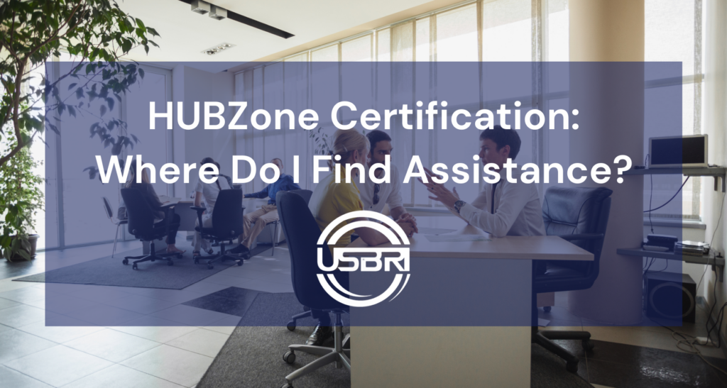 HUBZone Certification: Where Do I Find Assistance? – Government ...