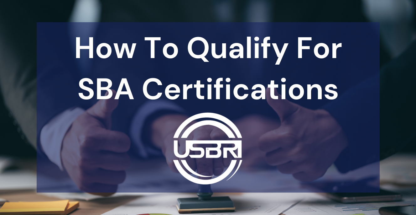 How To Qualify For SBA Certifications – Government Contracting Filing ...
